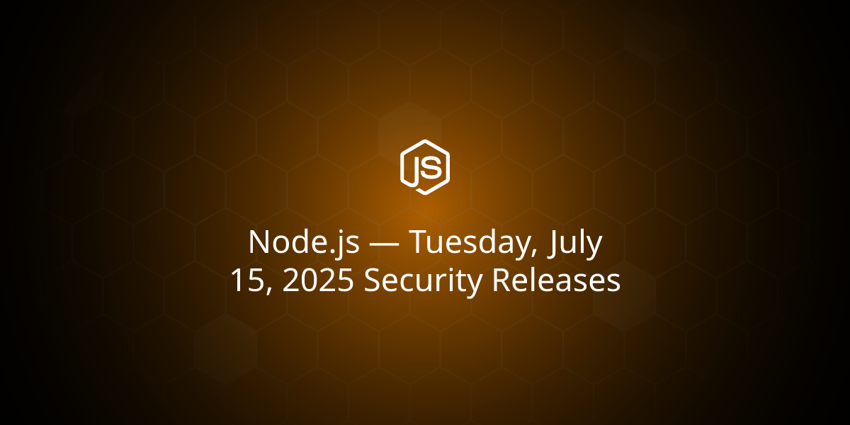 Node.js — Tuesday, July 15, 2025 Security Releases